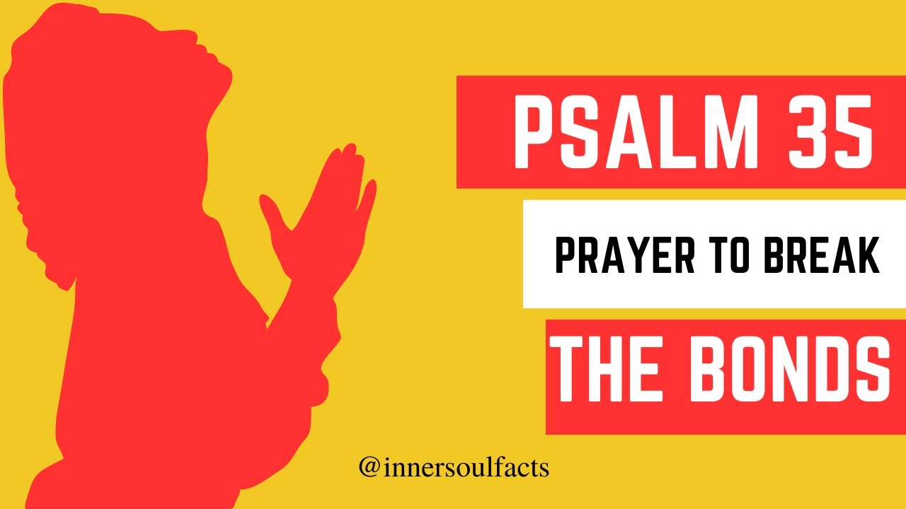 Psalm 35 Prayer To Break The Bonds Finding Freedom In God s Word psalm-35-prayer-to-break-the-bonds-finding-freedom-in-god-s-word
