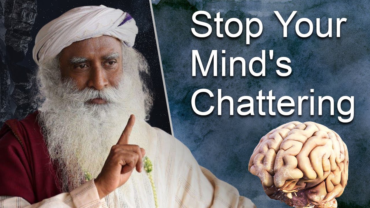 How to Ending Mind Chatter and Get Peaceful Mind, Happy Life | Sadhguru ...