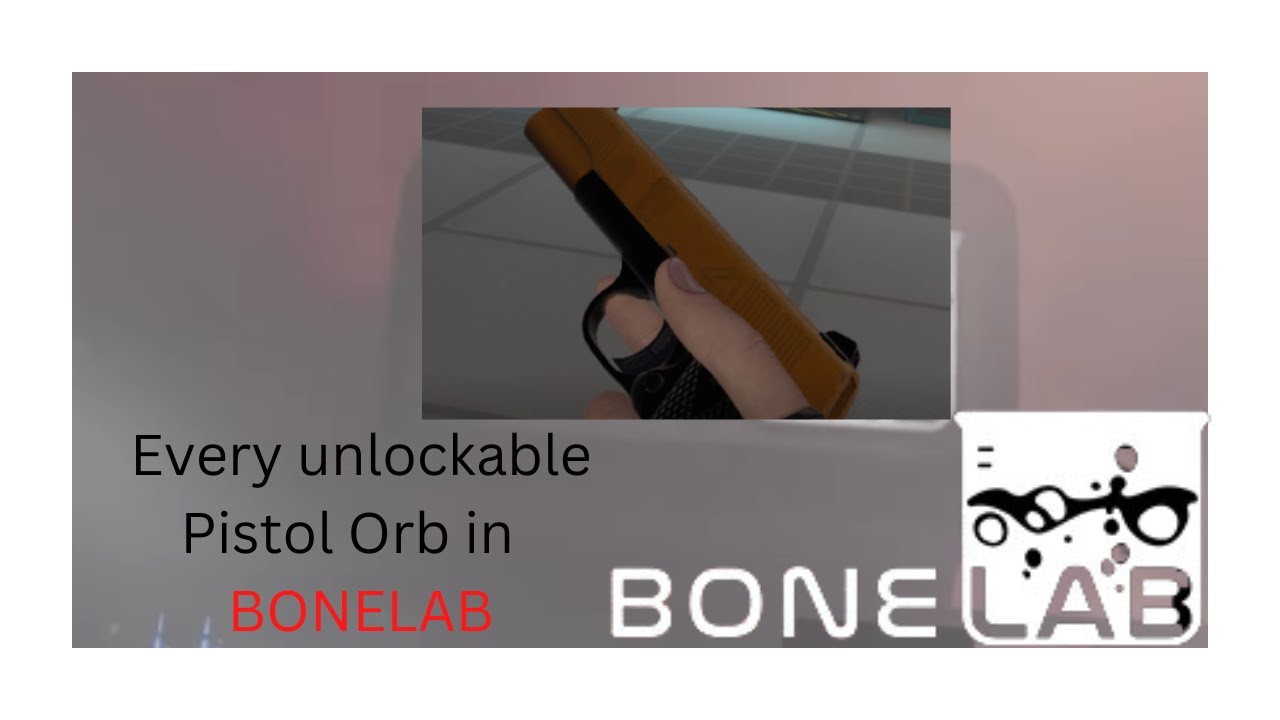 BONELAB all unlockable PISTOL ORBS - YouTube