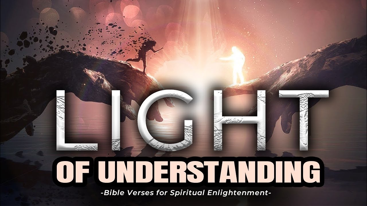 Light of Understanding Bible Verses for Spiritual Enlightenment ...