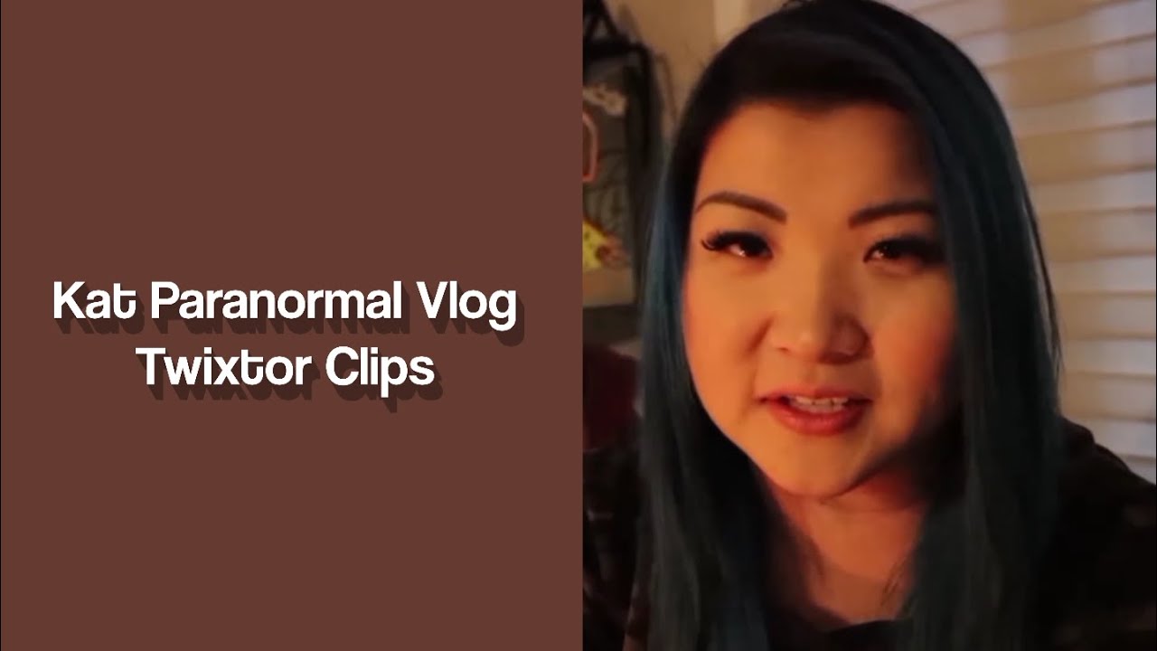 Kat La Paranormal Vlog Twixtor Clips - YouTube