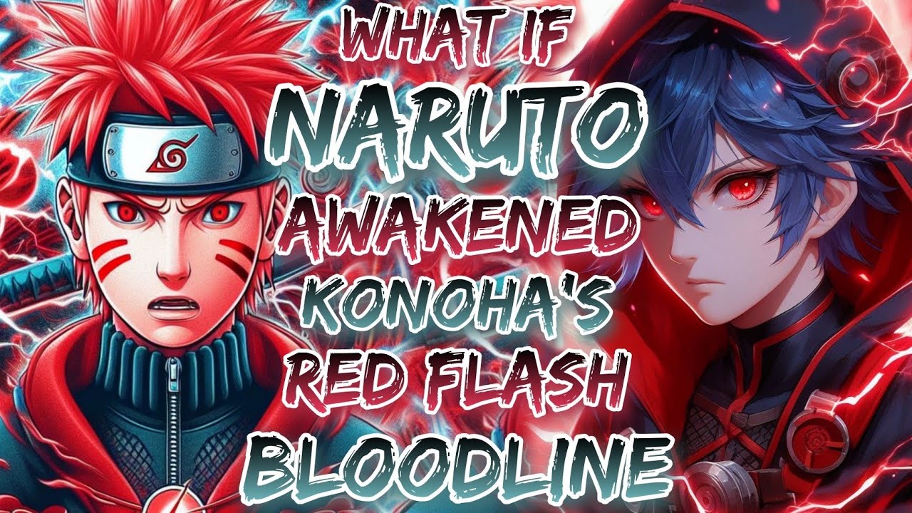 What If Naruto Awakened Konoha's Red Flash Bloodline - YouTube