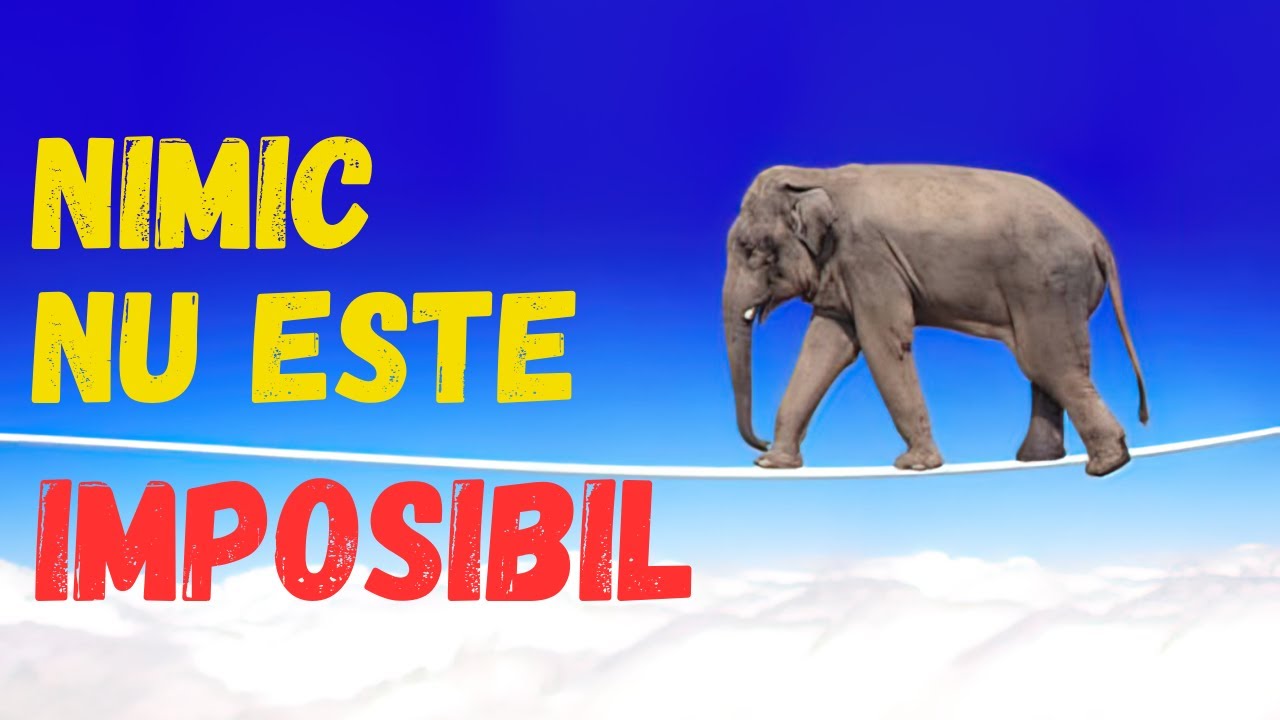 Nimic nu este IMPOSIBIL Doar mintea noastră face să pară așa. - YouTube