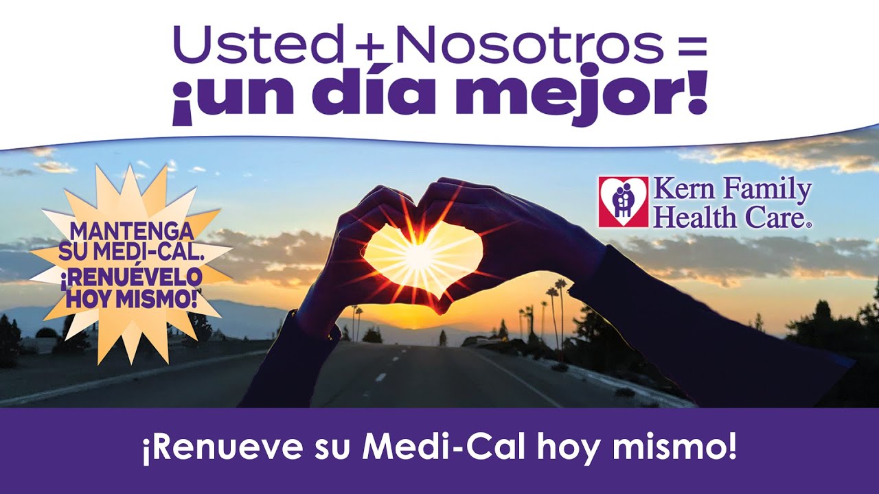 Mantenga su Medi-Cal. ¡Renueva hoy! Un mensaje de Kern Family Health ...
