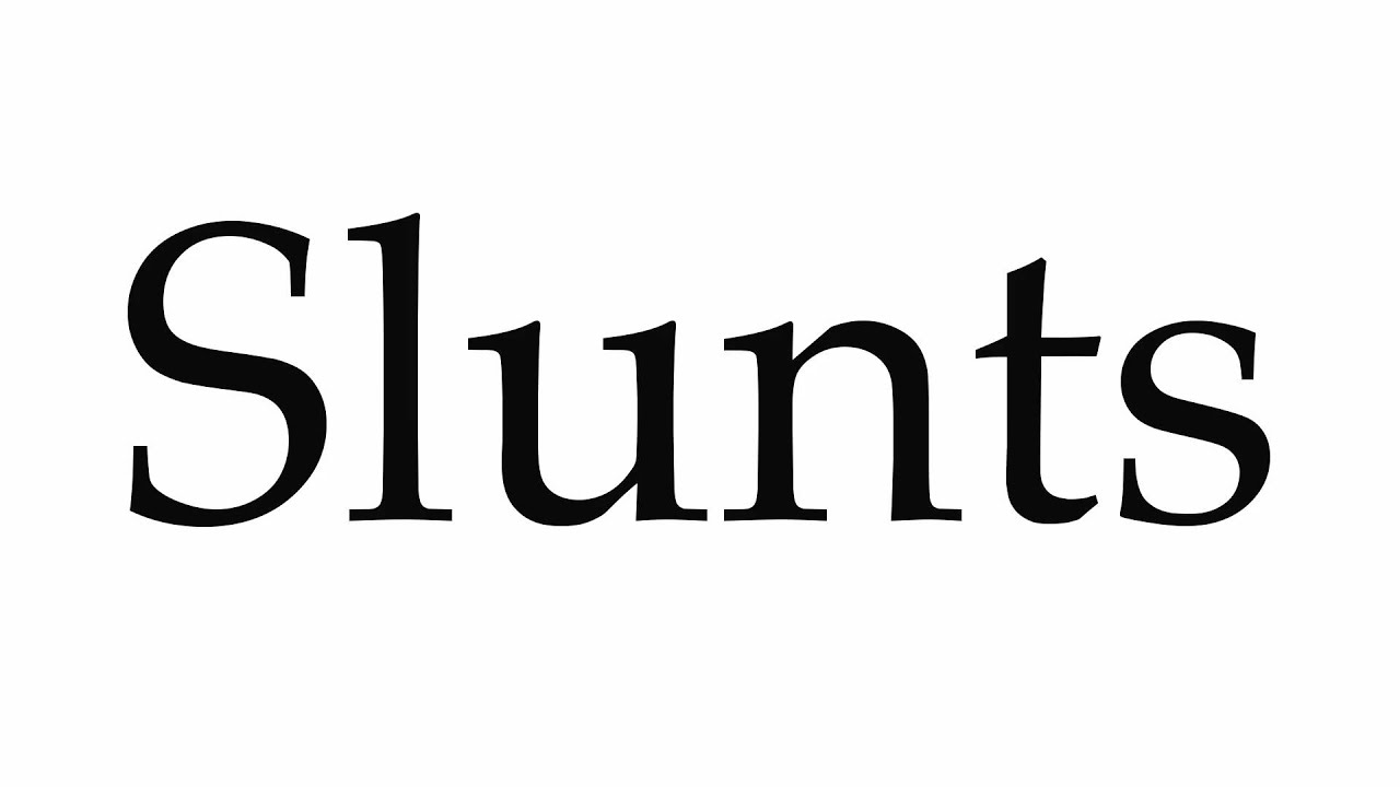 How to Pronounce Slunts - YouTube