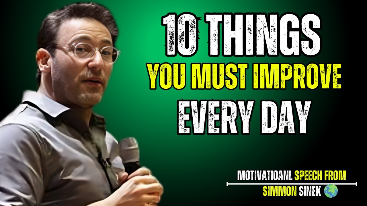 "10 Things You Must Improve Every Day" by Simon Sinek – Transform Your Life with Daily Growth ...