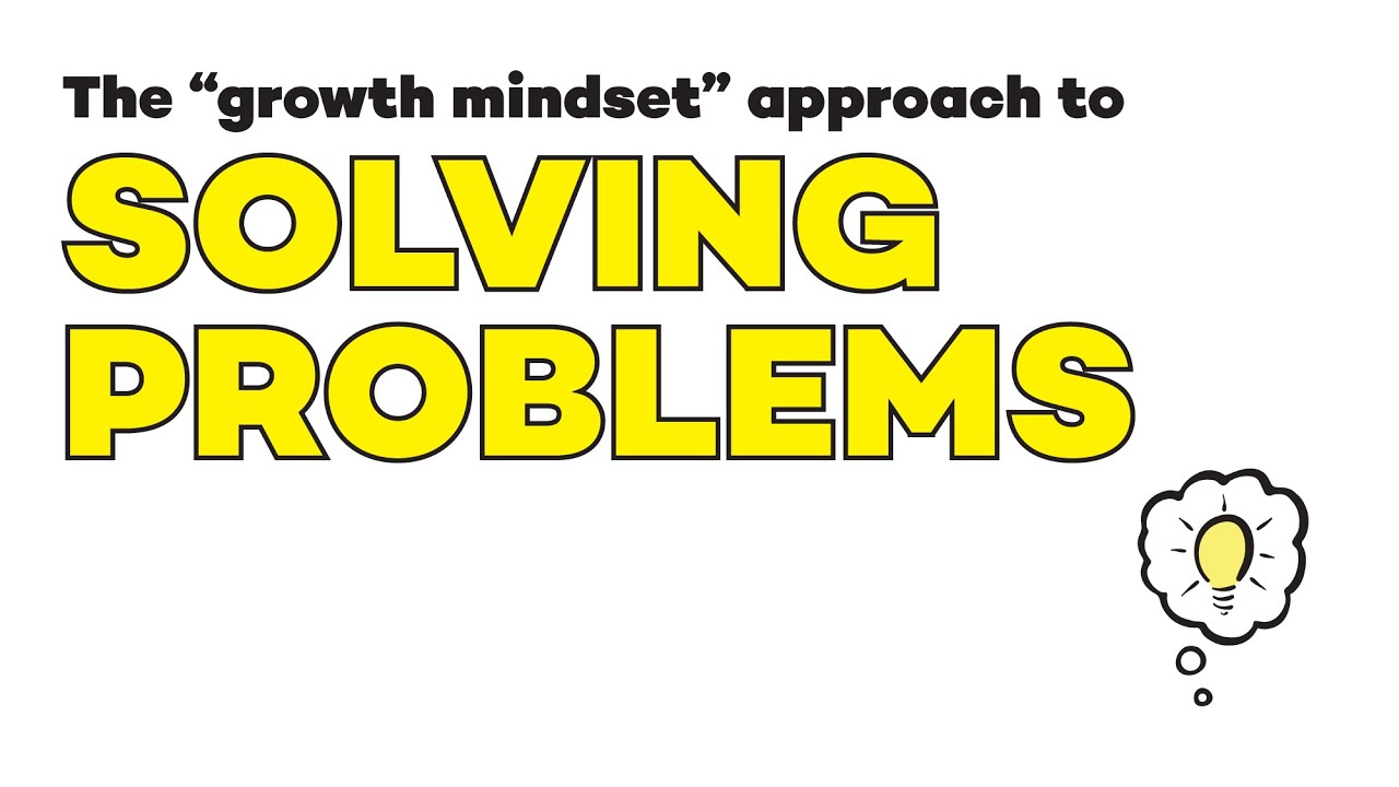 The “Growth Mindset” Approach to Solving Problems - YouTube