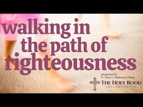 WALKING THE PATH OF RIGHTEOUSNESS - YouTube