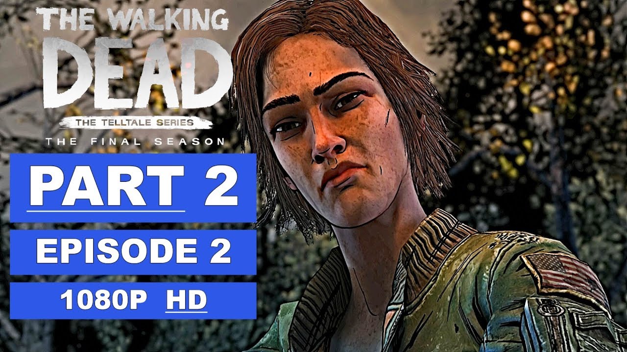 The Walking Dead Game: Season 4 - EPISODE 2 Gameplay Walkthrough Part 2 ...