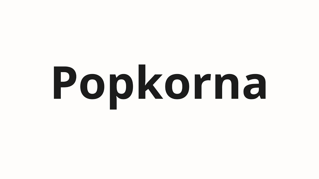 How to pronounce Popkorna | Попкорна (Popkorna in Russian) - YouTube