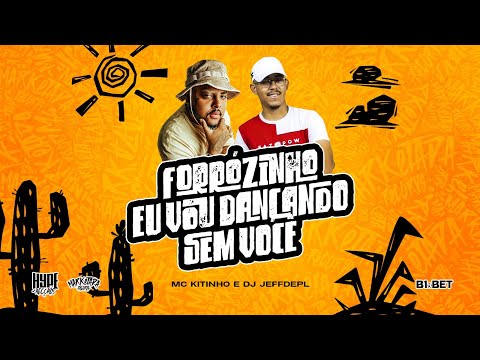MC Kitinho - Forrózinho Eu Vou Dançando Sem Você (DJ JEFFDEPL)