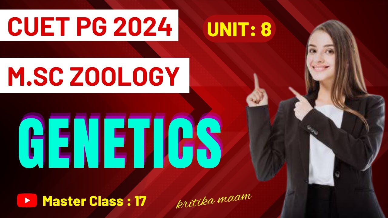 🔥🔥CUET PG 2024 M.SC ZOOLOGY | GENETICS | MASTER CLASSES 17 | PART-8 | #kritika_classes - YouTube