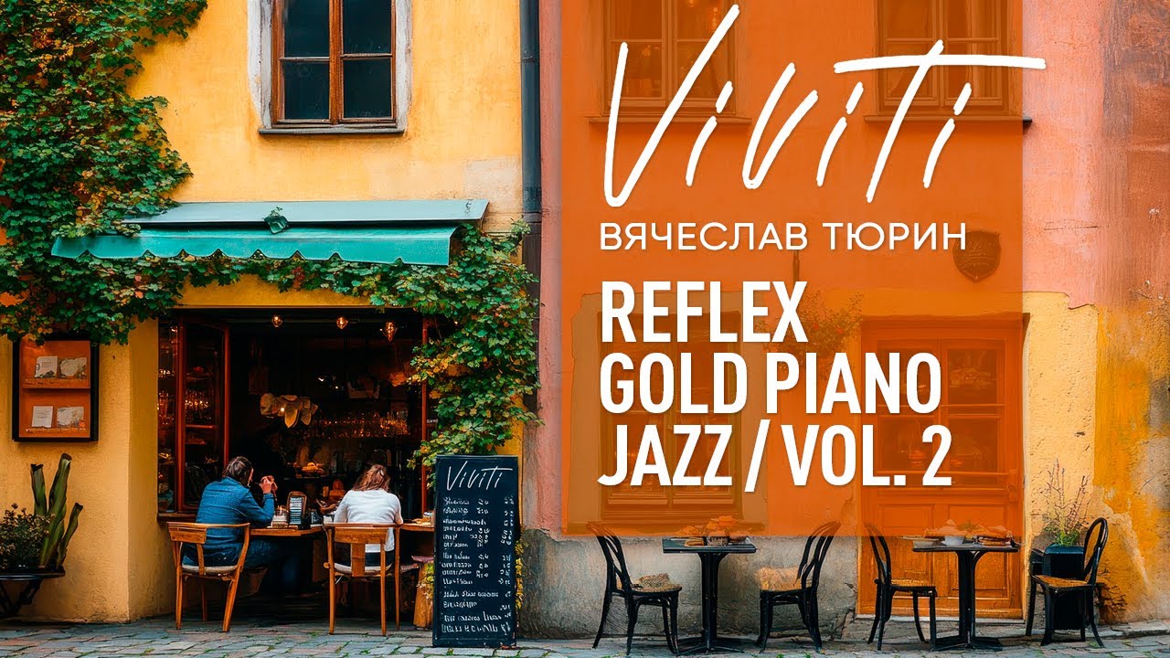 VIVITI (Вячеслав Тюрин) — REFLEX Gold Piano Jazz Cafe Vol.2 (Background ...
