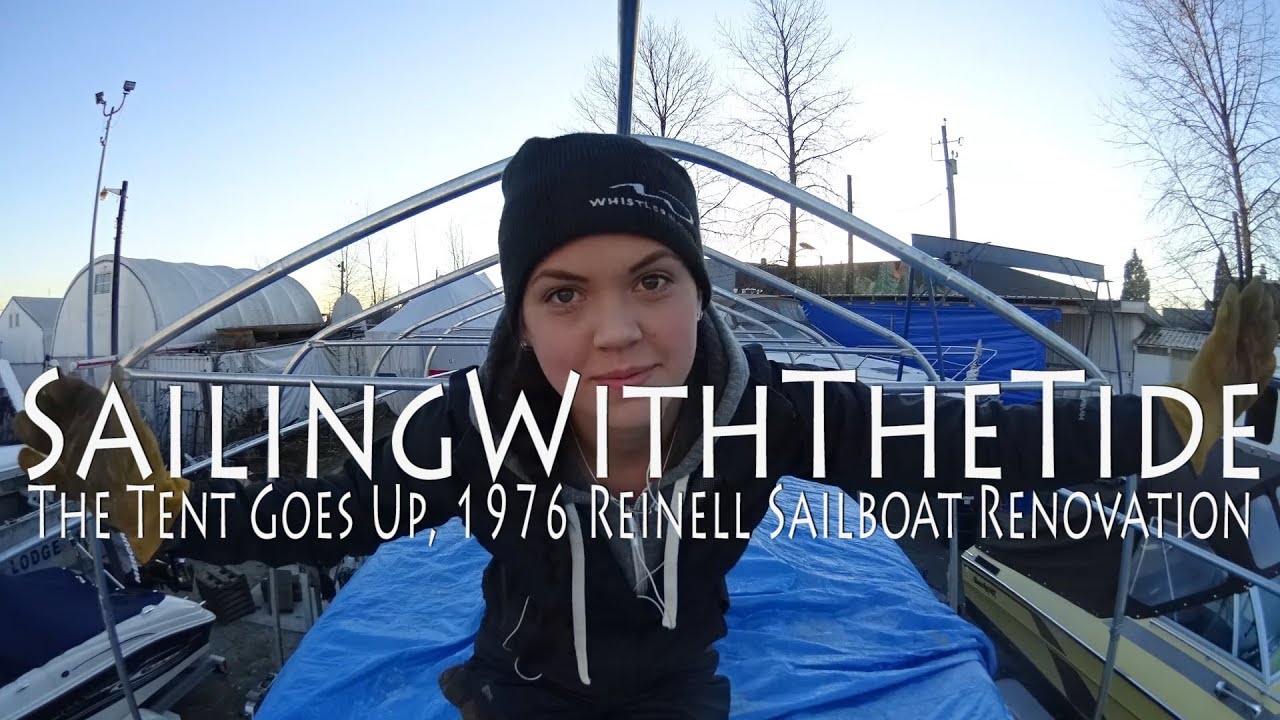 The Tent Goes Up - 1976 Reinell 26' Sailboat Restoration. #10 - YouTube