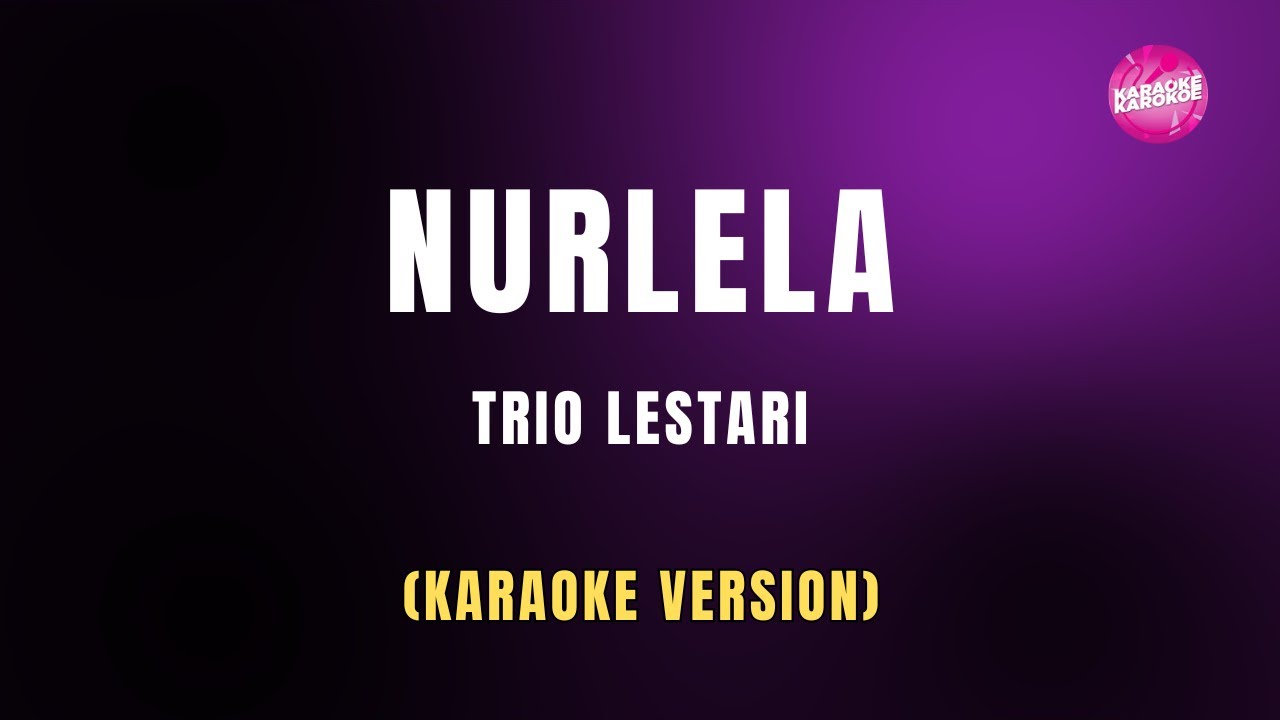Trio Lestari - Nurlela (Karaoke Version) - YouTube