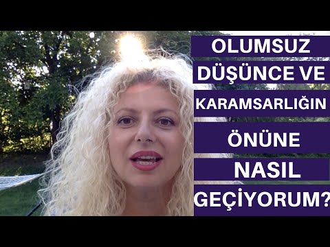 OLUMSUZ DÜŞÜNCE VE KARAMSARLIĞIN ÖNÜNE NASIL GEÇİYORUM ? | Muhteşem ve Anında ETKİLİ 7 Teknik