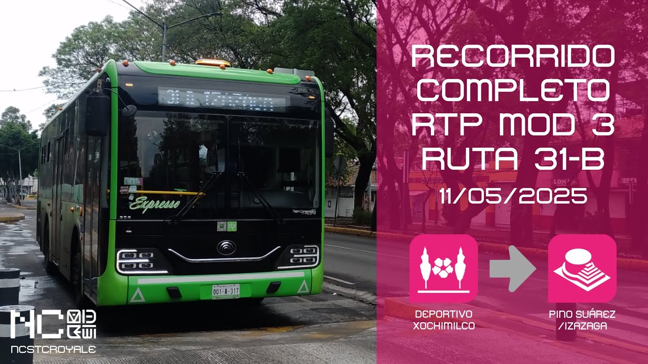 Recorrido Completo RTP [Módulo 3] Ruta 31-B (Deportivo Xochimilco ...