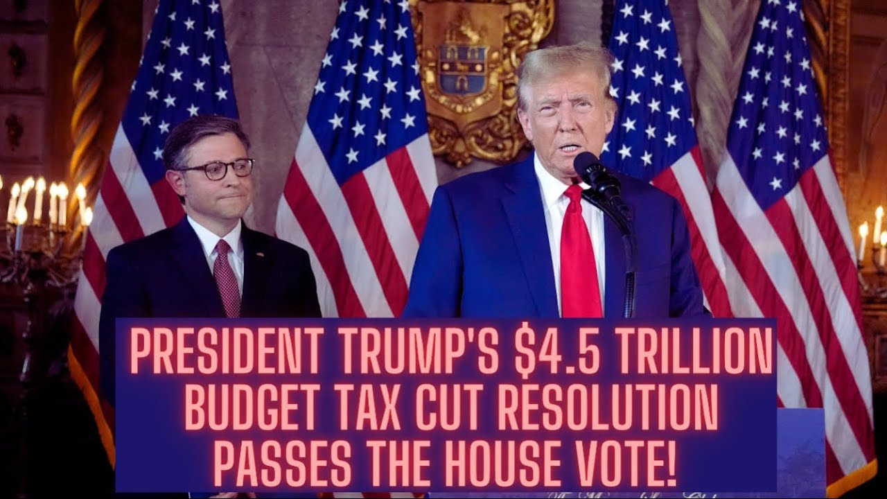 President Trump's $4.5 TRILLION Budget Tax Cut Resolution PASSES The ...