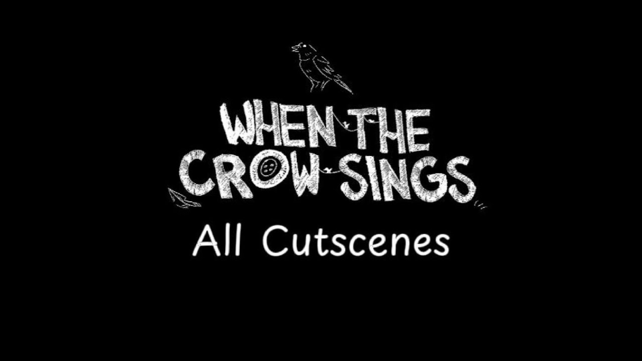 When The Crow Sings - All Cutscenes - YouTube