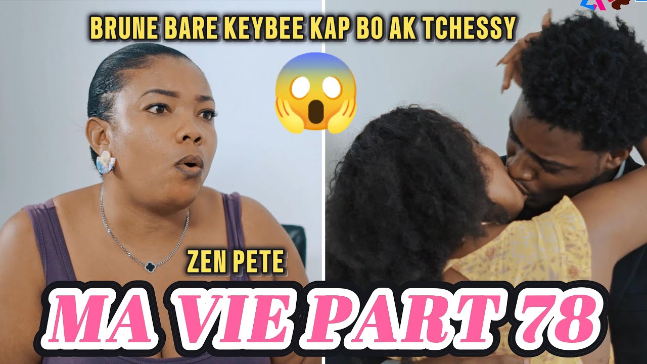 MA VIE PART 78 SAISON 2 TI GOUTE - BRUNE BARE KEYBEE KAP BO AK TCHESSY 😱😱 ZEN PETE@Keyrajames509 ...