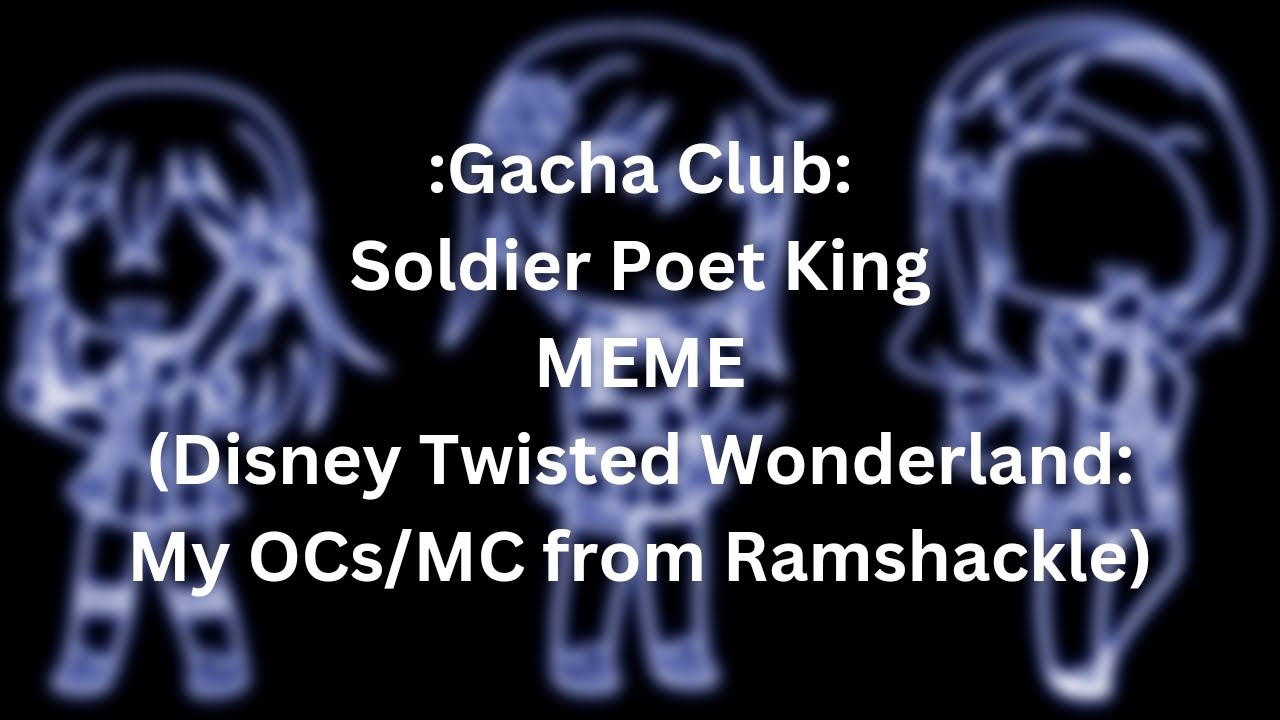 Soldier Poet King Meme - Gacha Club (Disney Twisted Wonderland: My OCs ...