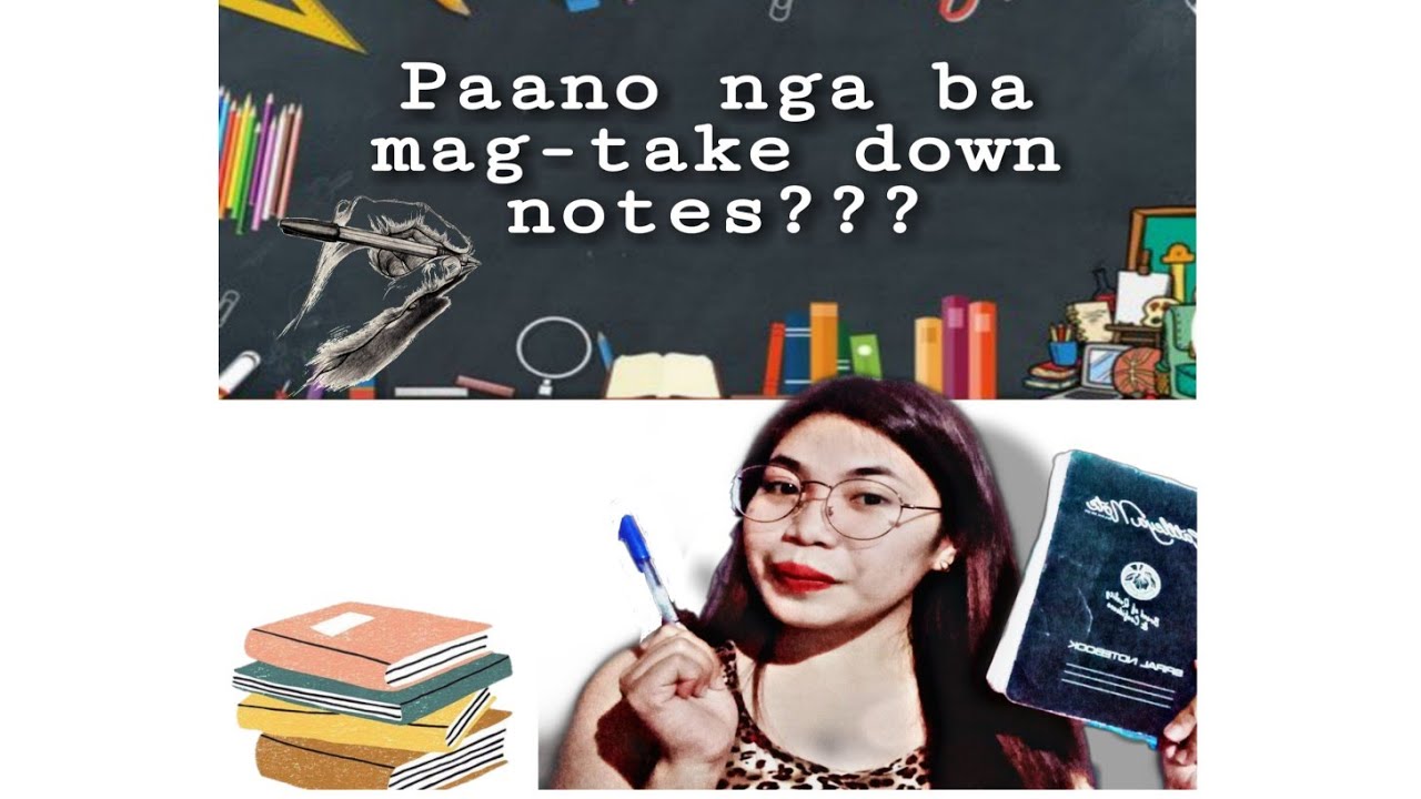 PAANO NGA BA MAG-TAKE DOWN NOTES??? || Iba't ibang tips kung paano ka ...