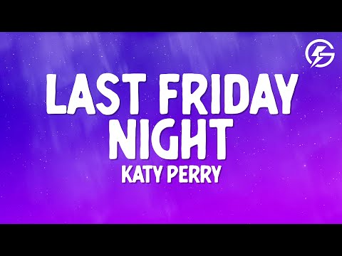 Katy Perry - Last Friday Night (Lyrics)