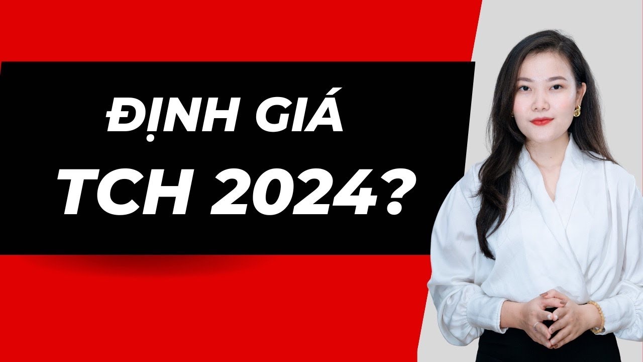 ĐỊNH GIÁ CỔ PHIẾU TCH 2024 | ĐẦU TƯ CHỨNG KHOÁN CÙNG AMI HOÀNG. - YouTube