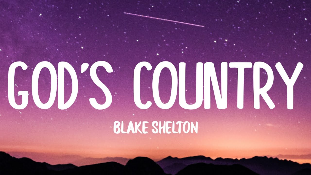 Blake Shelton - God's Country (Lyrics) - YouTube