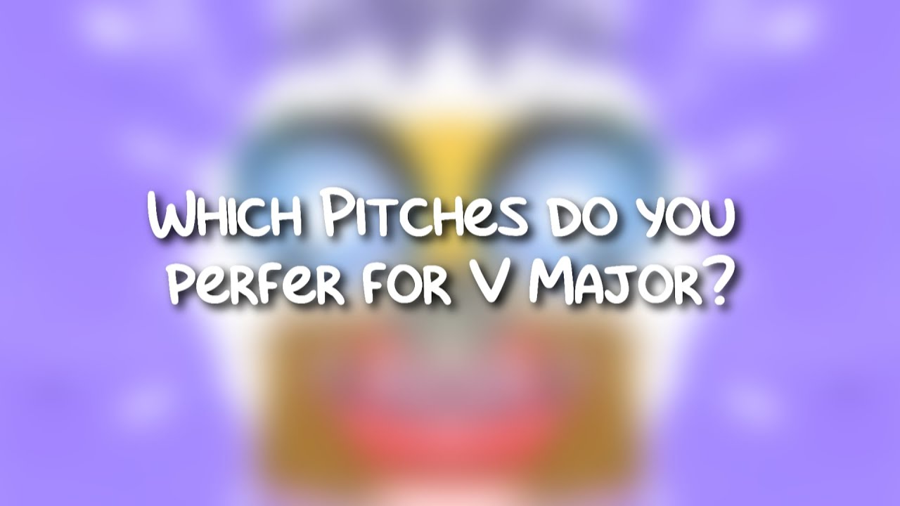 Which Pitches do you perfer for V Major? - YouTube