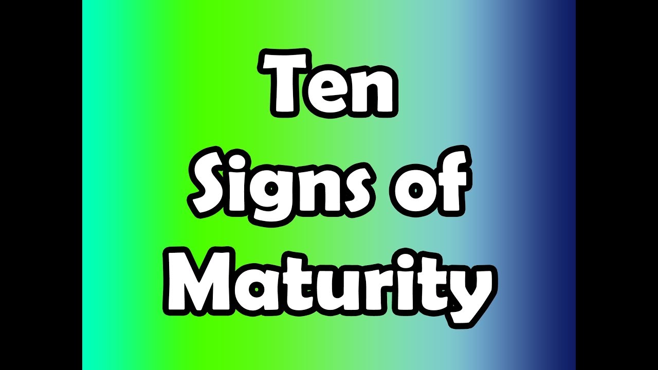 10 Signs of Maturity - YouTube
