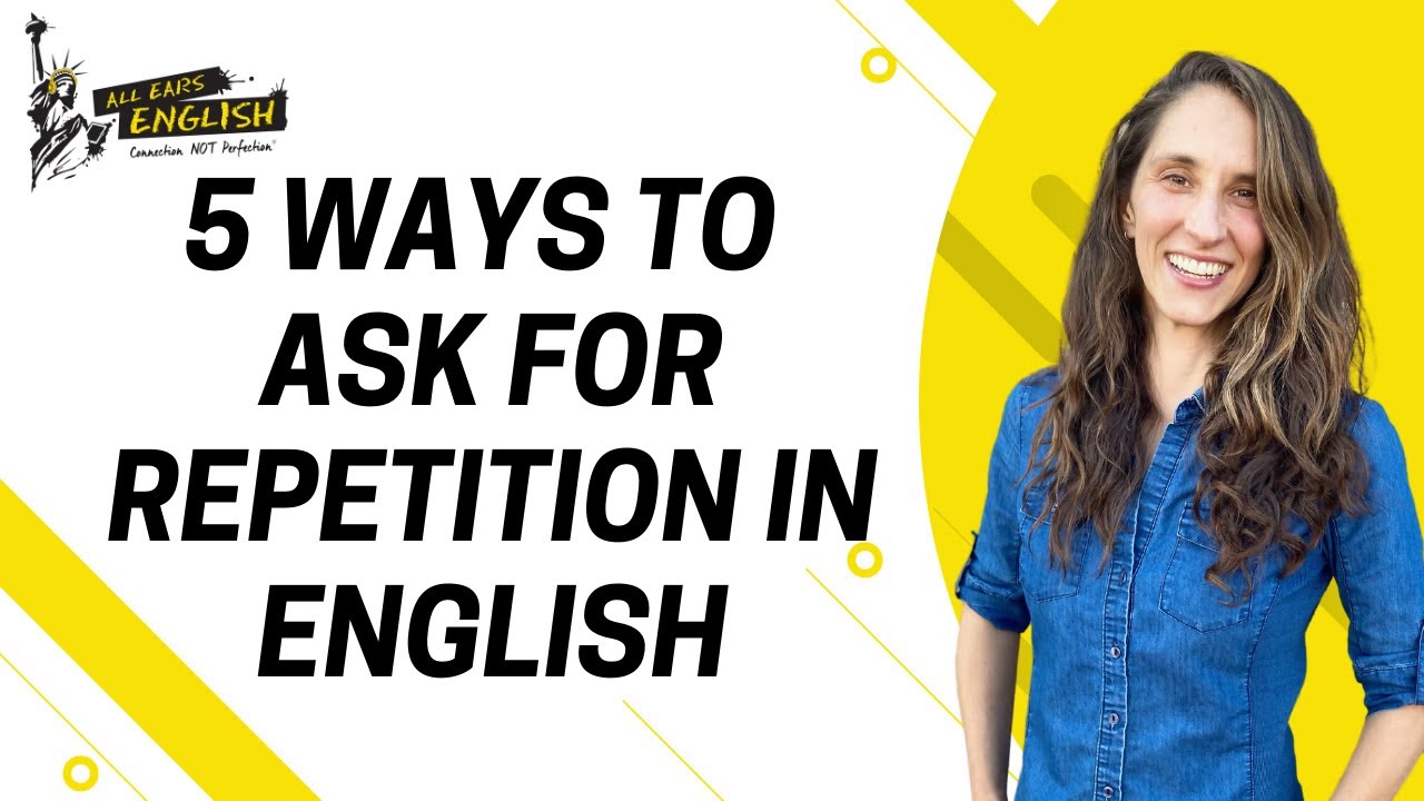 5 Ways to Ask for Repetition in English - YouTube