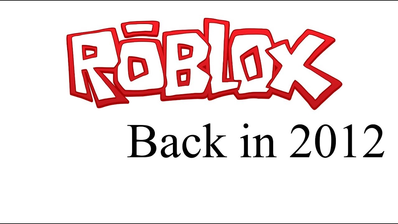 Roblox Back in 2012 - YouTube