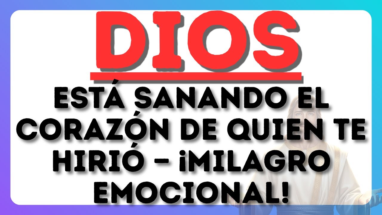 ⚡ DIOS Está Sanando El Corazón De Quien Te Hirió — ¡Milagro Emocional ...
