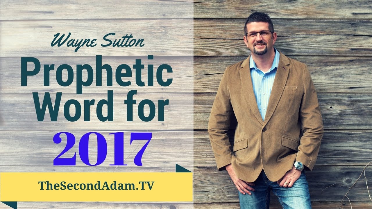 2017 Prophetic Word of the Lord - Wayne Sutton - YouTube