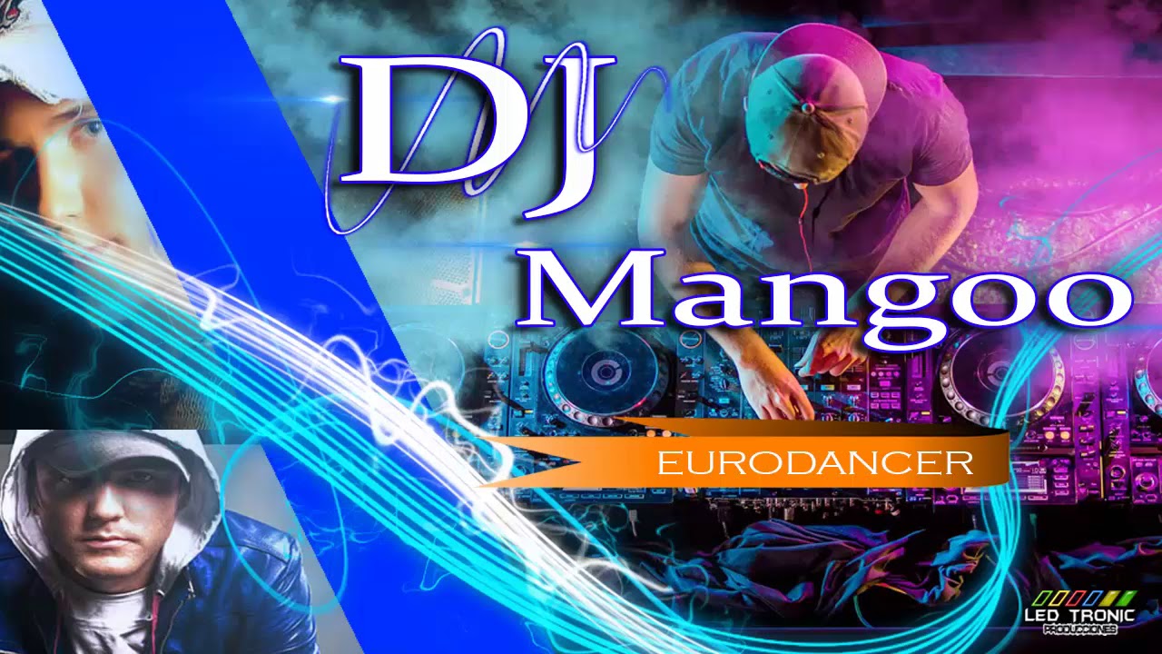 Dj mangoo - eurodancer - YouTube