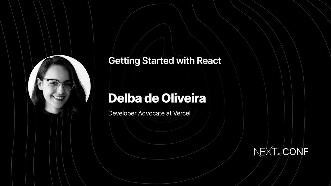 Getting Started with React - Delba de Oliveira - (Next.js Conf 2021) - YouTube