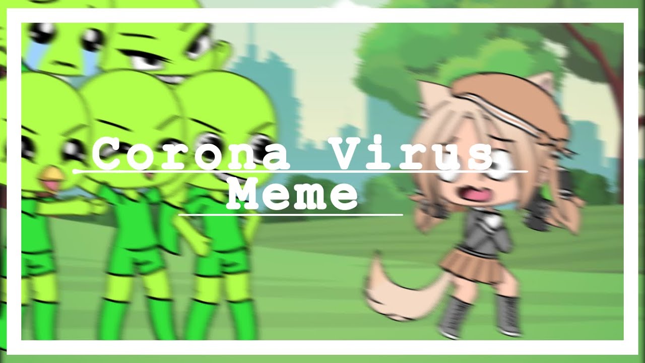 Corona Virus Meme|| iiPxstel_Zarah|| - YouTube