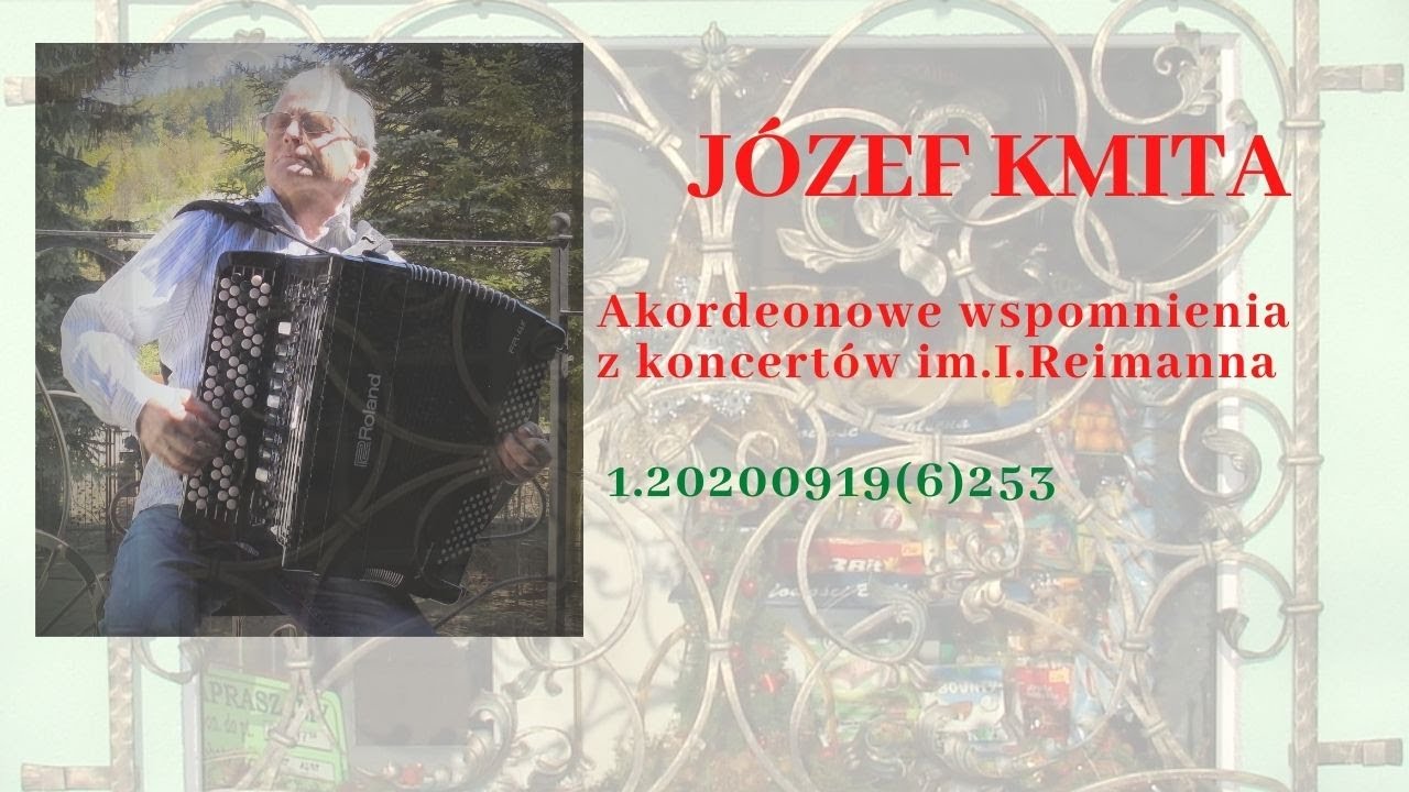 Józef Kmita 1. "Akordeonowe wspomnienia z koncertów im. I. Reimanna" 1 ...