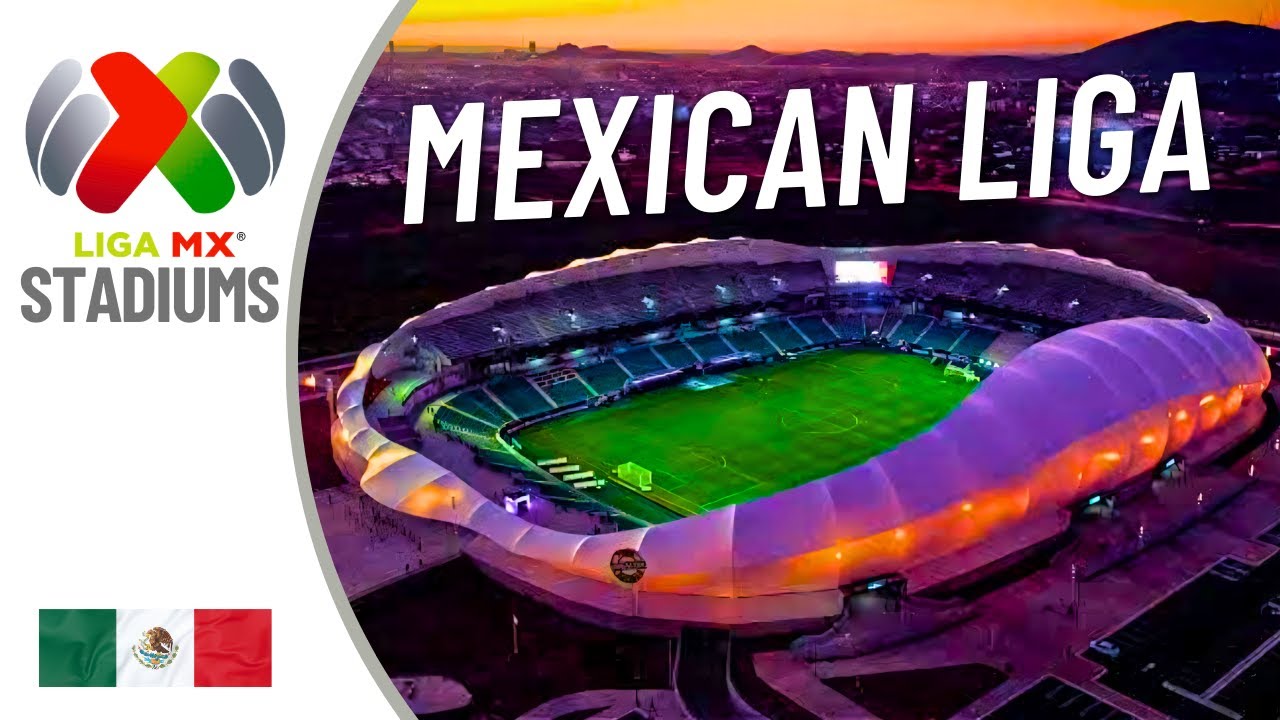 Explore Every Mexican Liga Stadiums in 2024! 🇲🇽 - YouTube