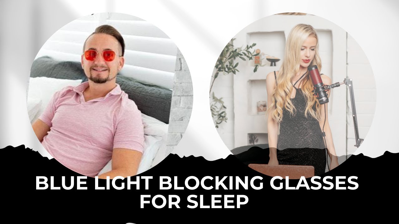 Blue Light Blocking Glasses for Sleep : Mastering Melatonin & Circadian ...