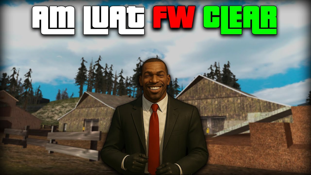 AM LUAT FW CLEAR | SA-MP #460 - YouTube
