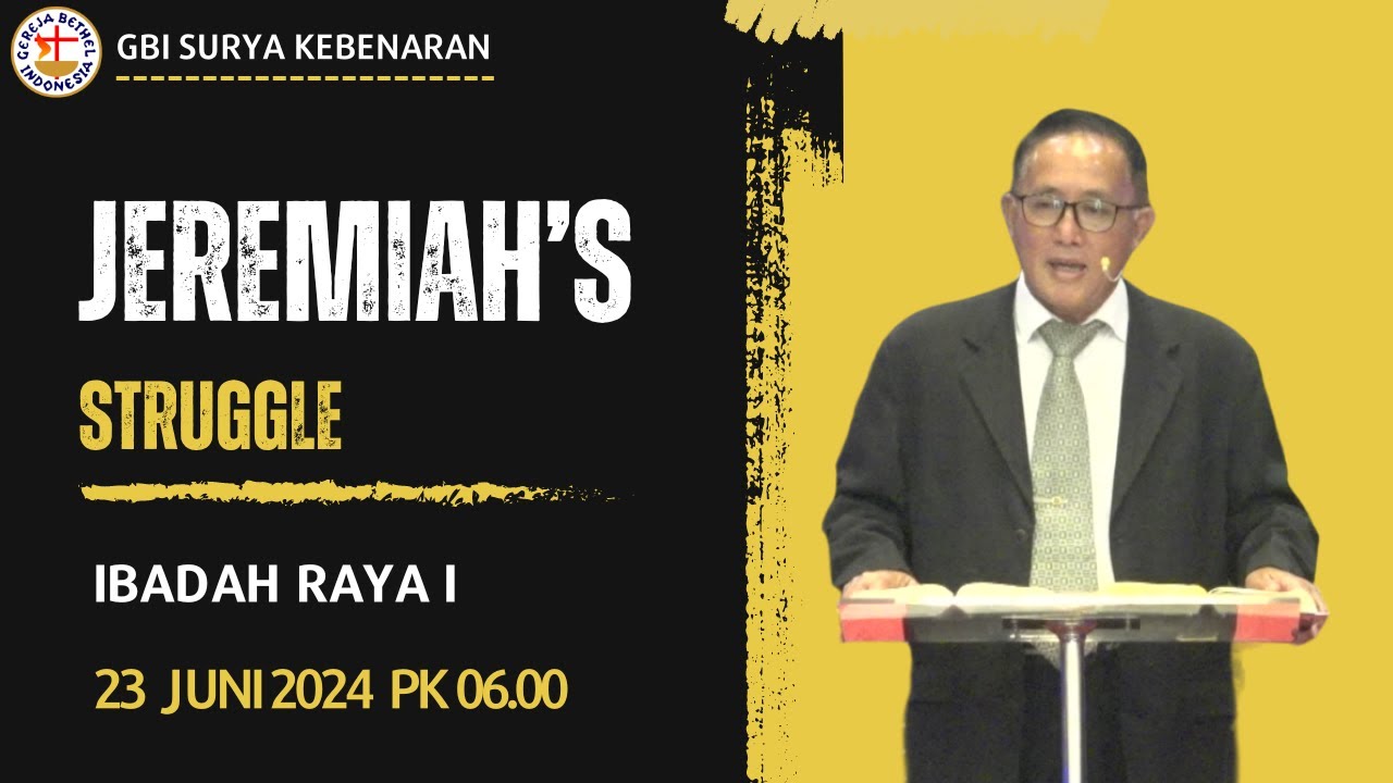 IBADAH RAYA I - 23 Juni 2024 (JEREMIAH's STRUGGLE) By. Ps. Herman ...