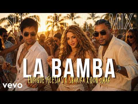 Shakira, Don Omar & Enrique Iglesias - La Bamba (Los Lobos Remix 2026) Tropical Soul House