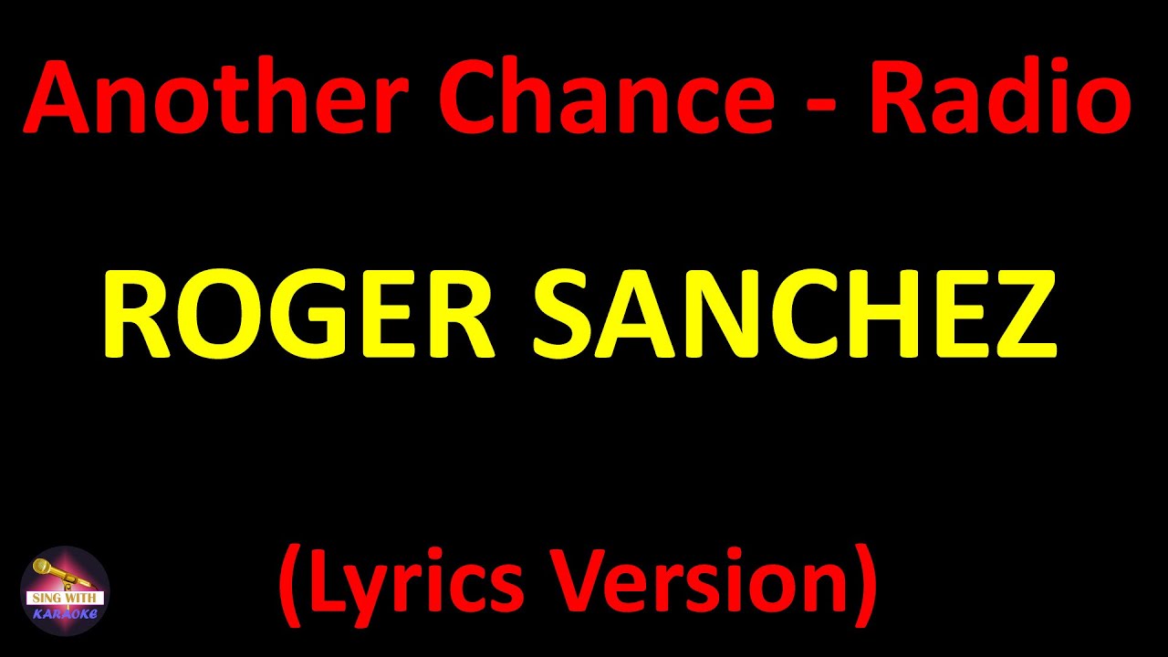 Roger Sanchez - Another Chance - Radio Edit (Lyrics version) - YouTube