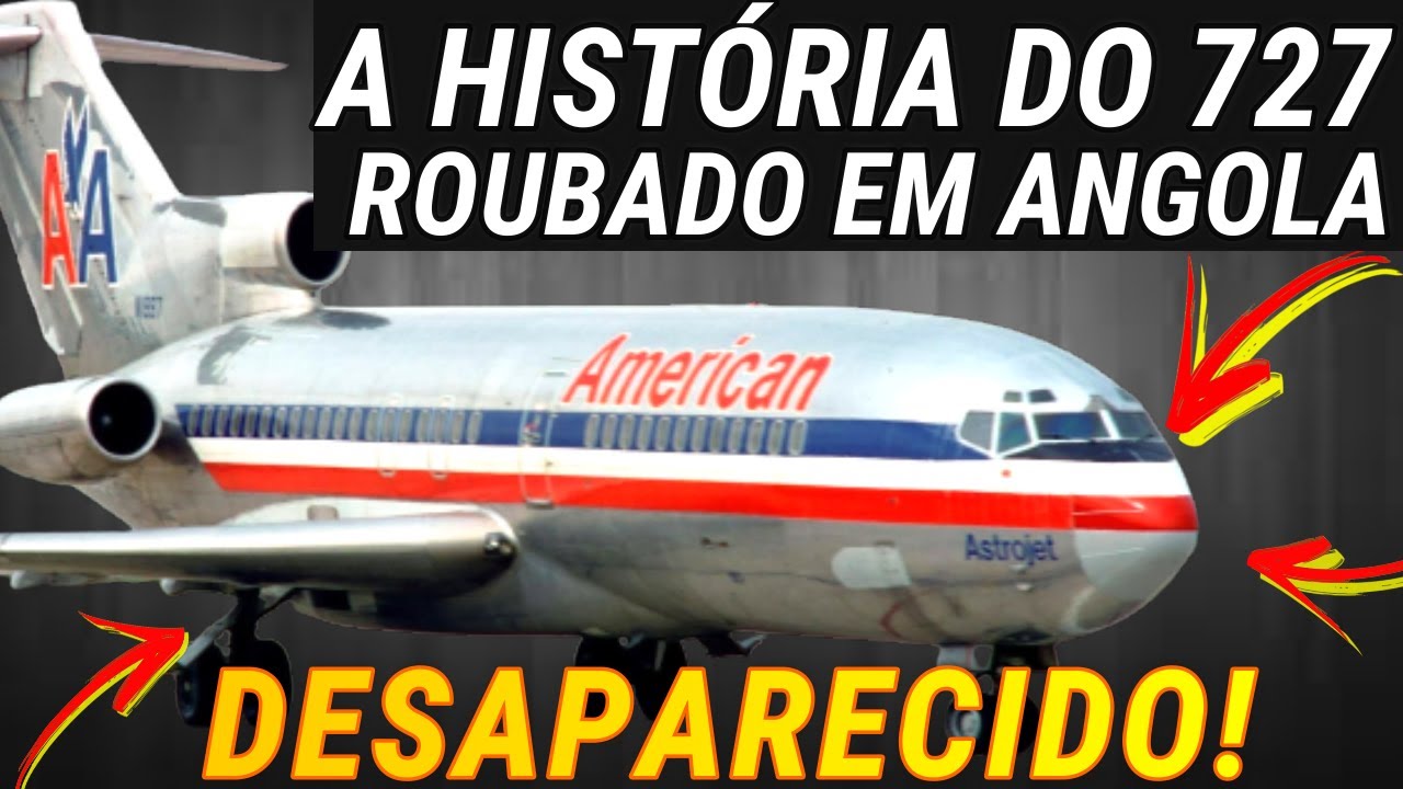 O BOEING 727 ROUBADO EM ANGOLA QUE NUNCA FOI ENCONTRADO! NEM O FBI ...