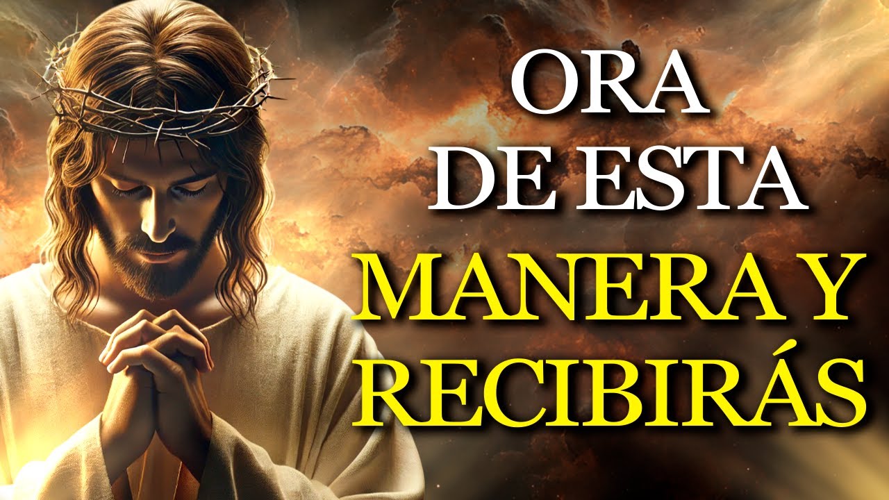 ORA ASÍ y VERÁS lo IMPOSIBLE SUCEDER ¡SÉ TESTIGO del PODER de DIOS ...