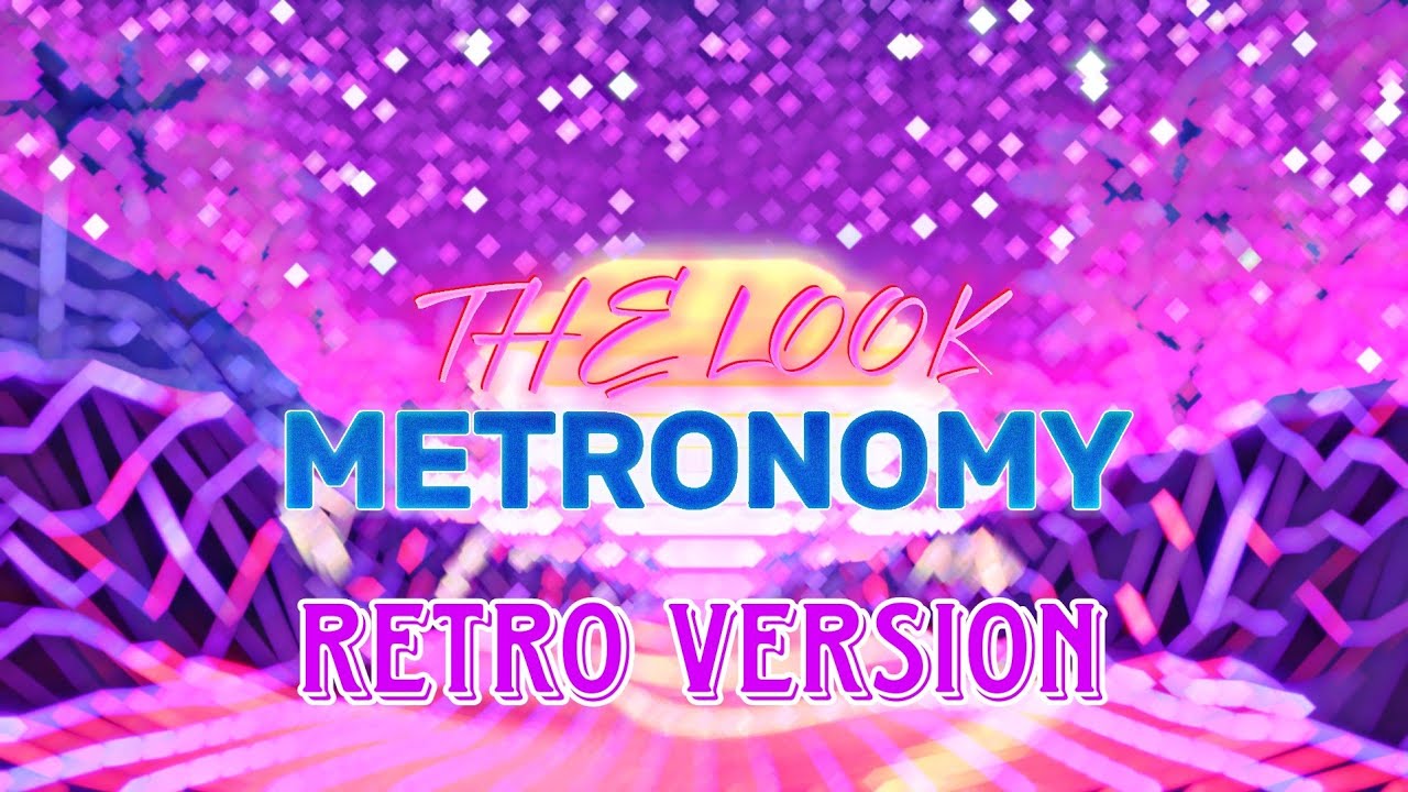 THE LOOK - METRONOMY ( Retro Version ) - YouTube