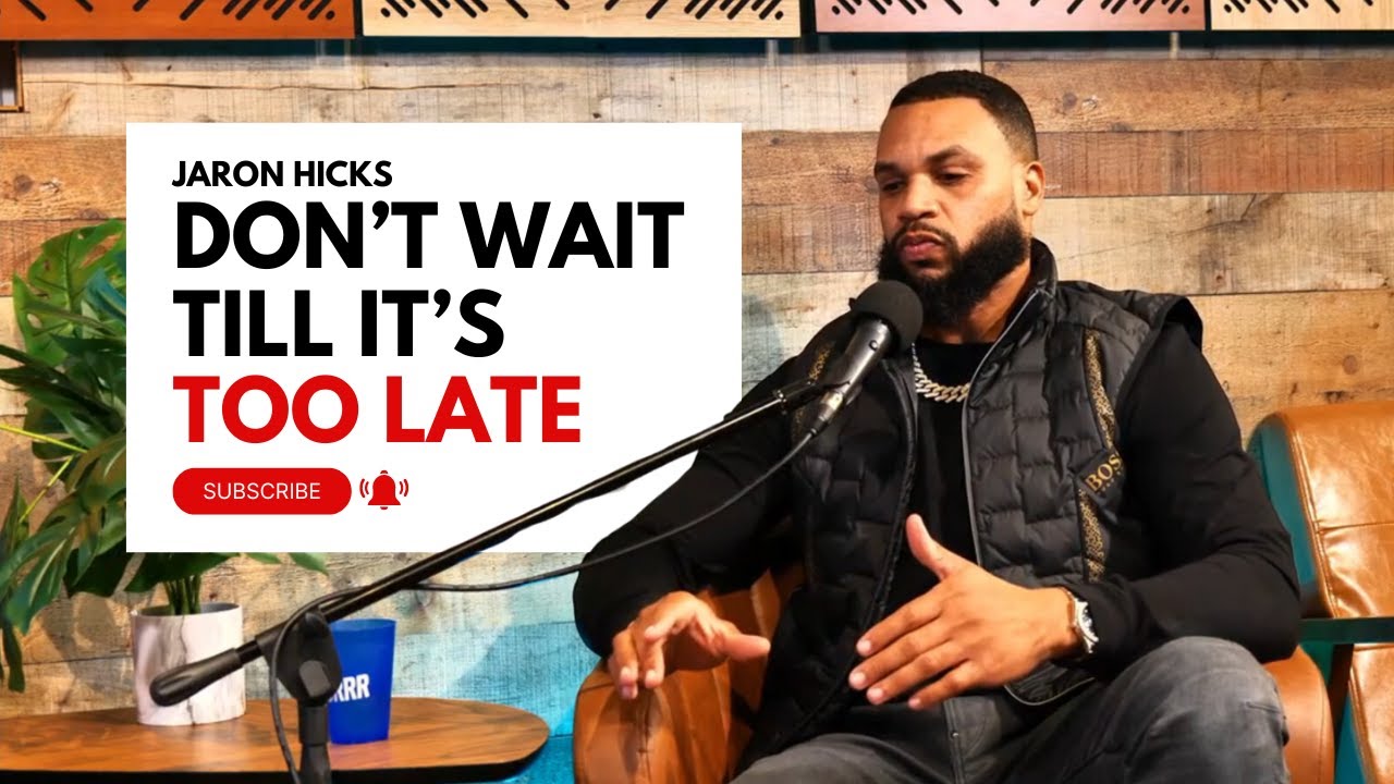 Dont Wait Till It's Too Late | JARON HICKS - YouTube