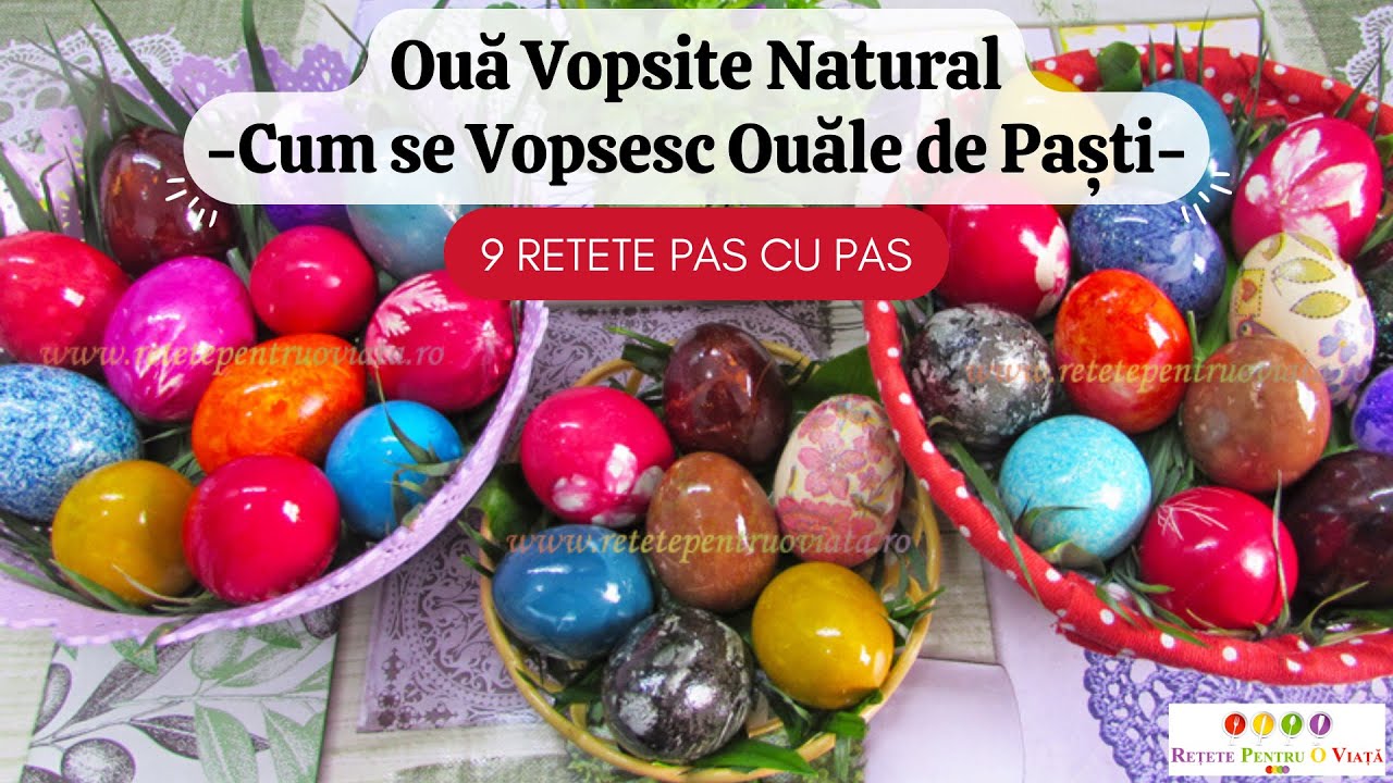 Oua Vopsite Natural - Cum se Vopsesc Ouale de Pasti - 9 Retete Pas cu ...